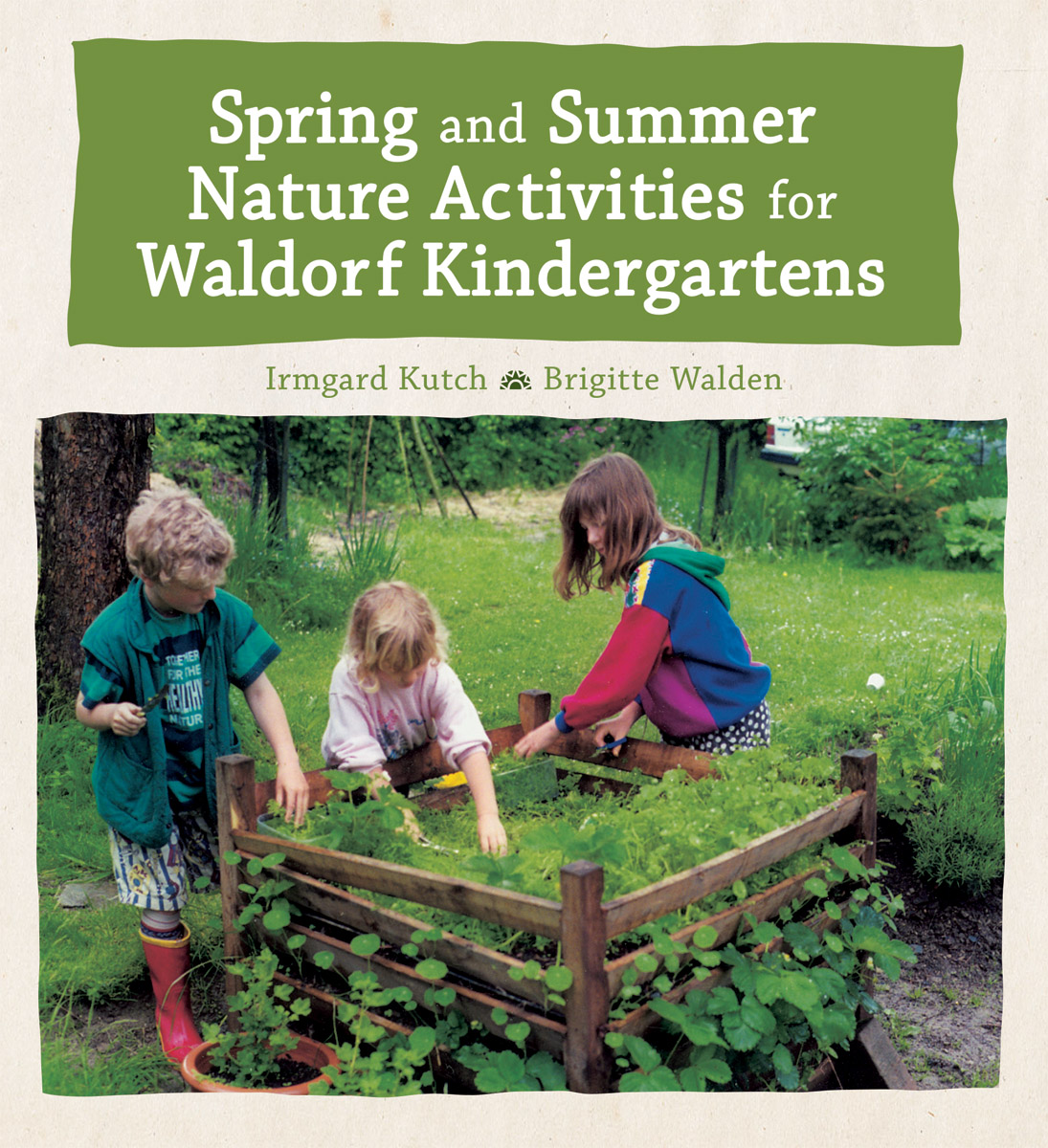Spring and Summer Nature Activities for Waldorf Kindergartens - Floris ...
