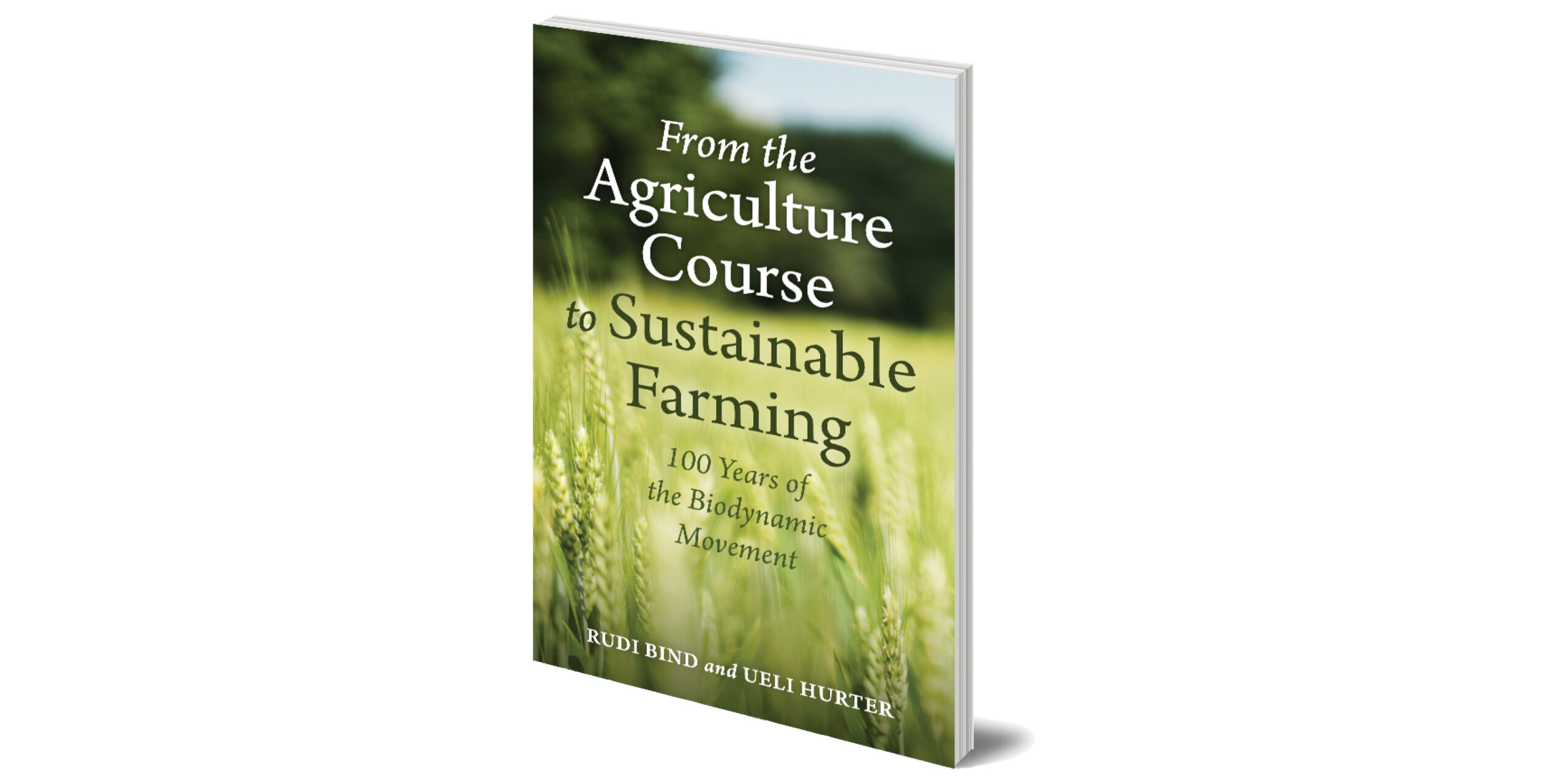 From the Agriculture Course to Sustainable Farming: 100 Years of the ...